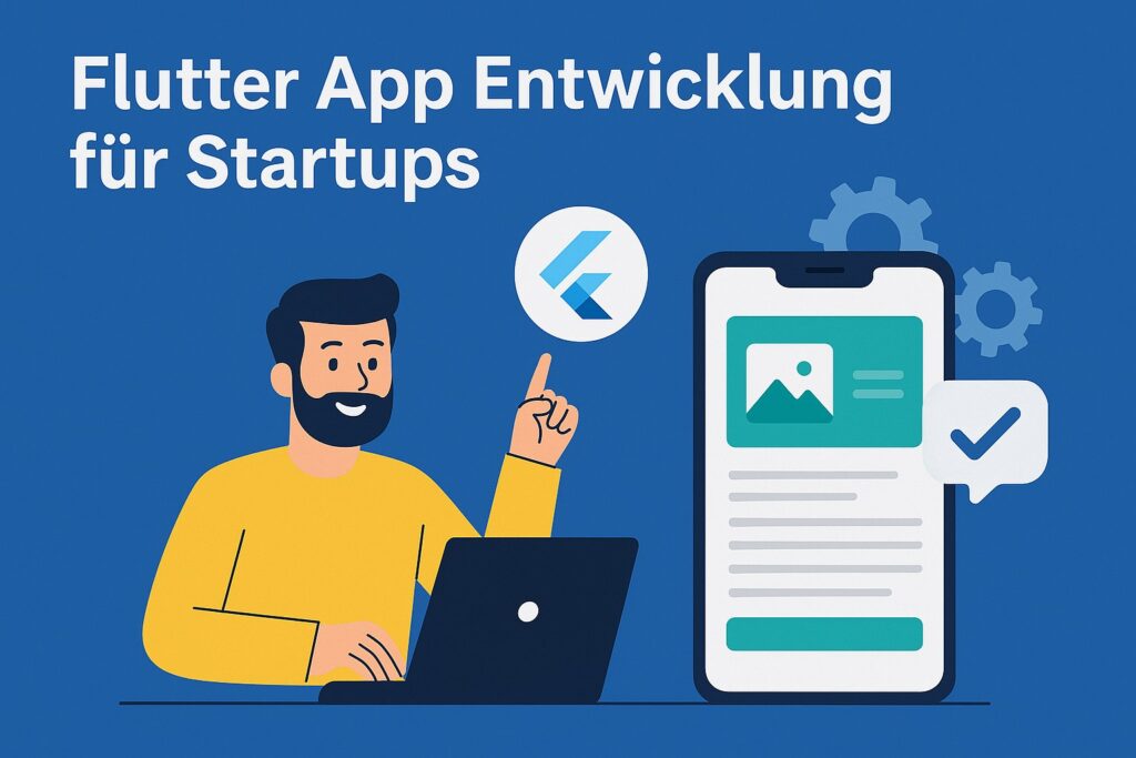 Flutter App Entwicklung für Startups: So bringst du deine App schnell auf den Markt - Flutter App